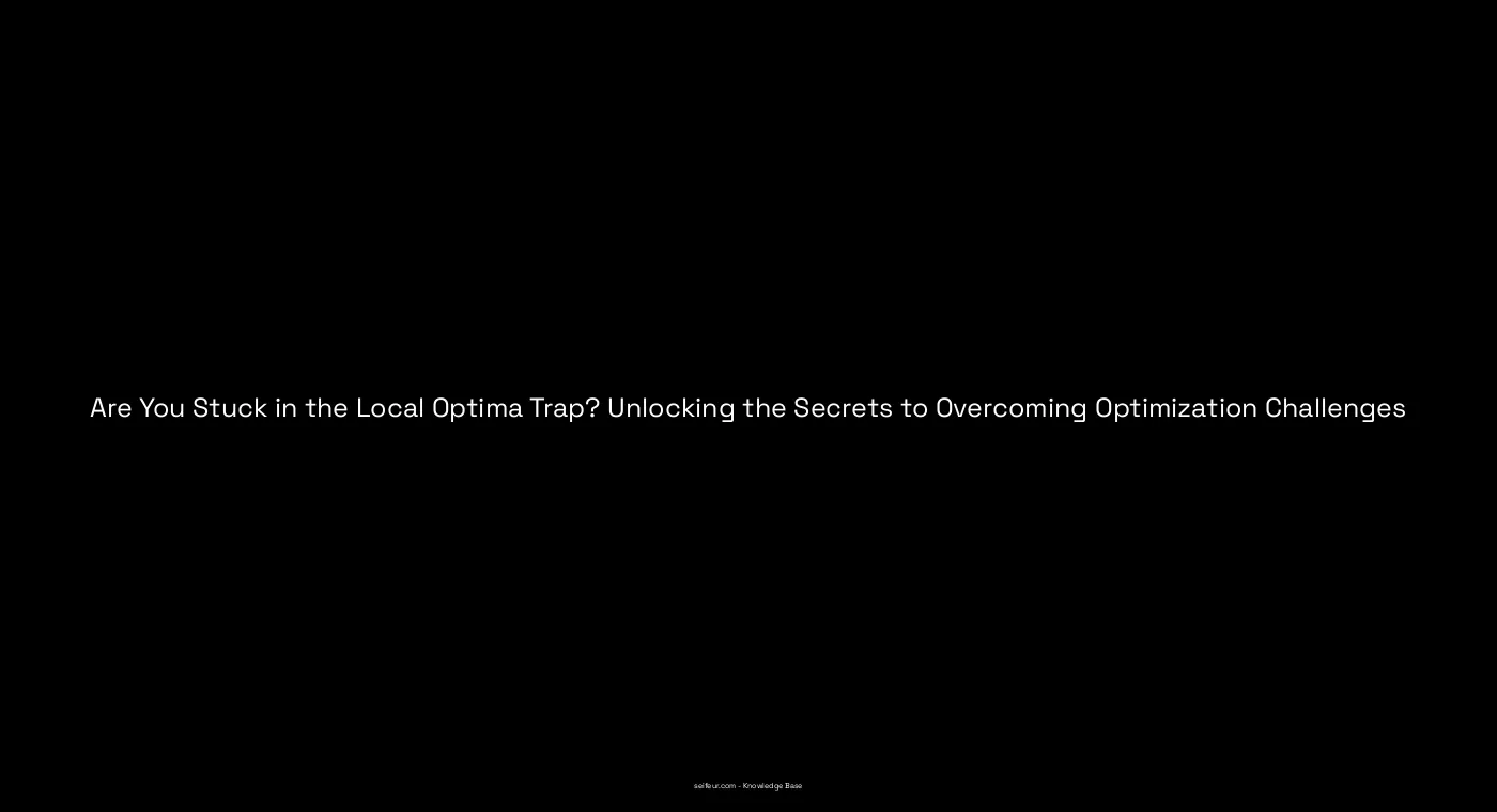 Are You Stuck In The Local Optima Trap Unlocking The Secrets To Overcoming Optimization