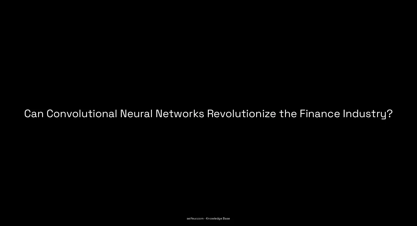 Can Convolutional Neural Networks Revolutionize the Finance Industry ...