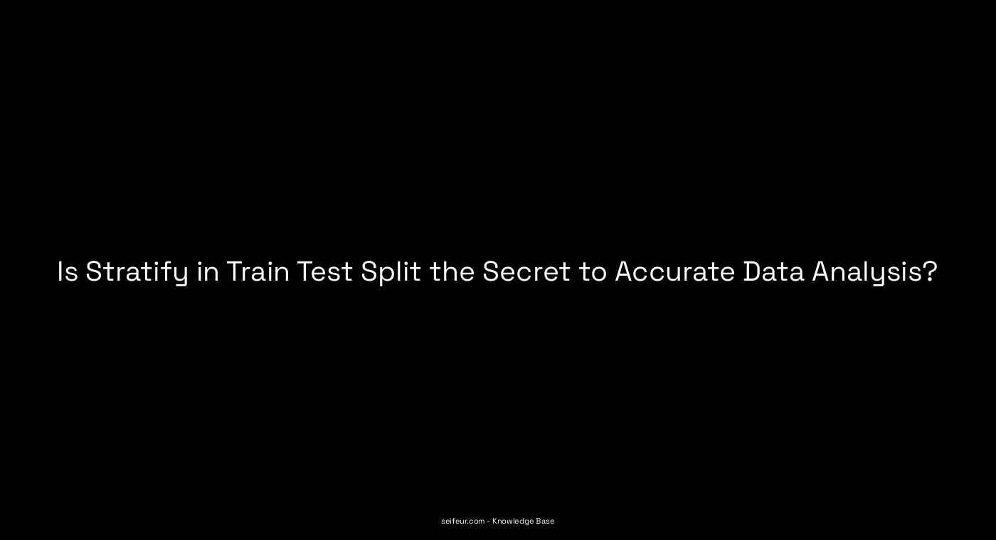 Is Stratify in Train Test Split the Secret to Accurate Data Analysis ...