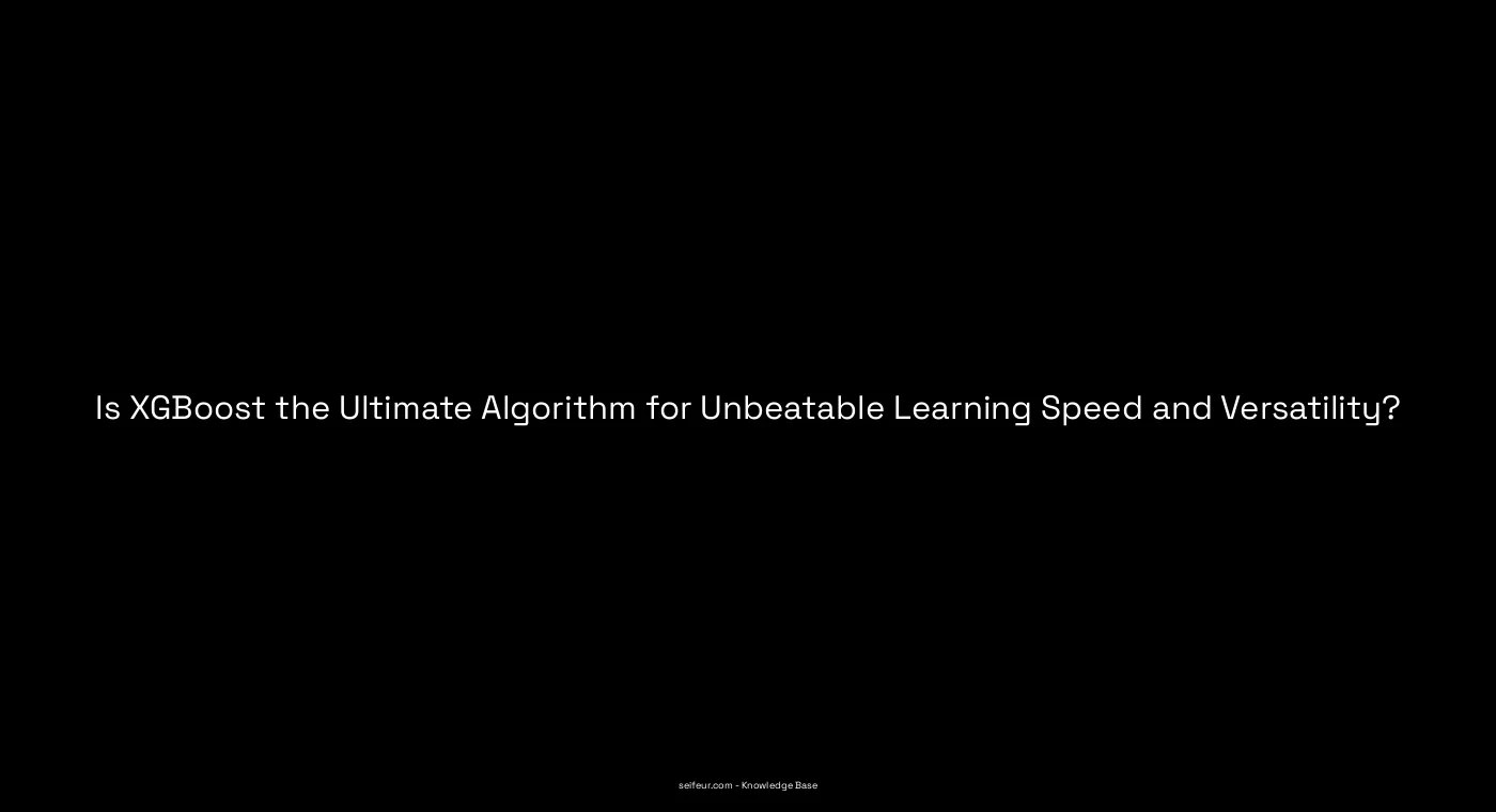 Is XGBoost the Ultimate Algorithm for Unbeatable Learning Speed and ...